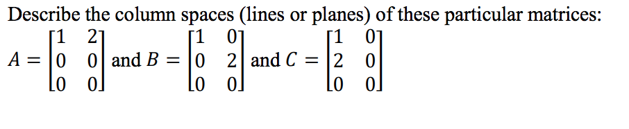 Solved the column spaces (lines or planes) of these | Chegg.com