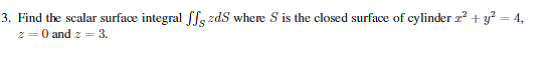 Solved Find the scalar surface integral integral integral_s | Chegg.com