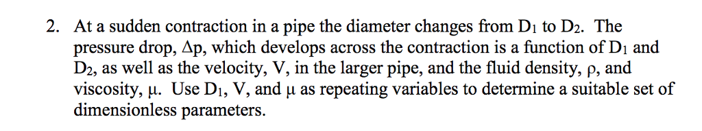 Solved 2. At a sudden contraction in a pipe the diameter | Chegg.com