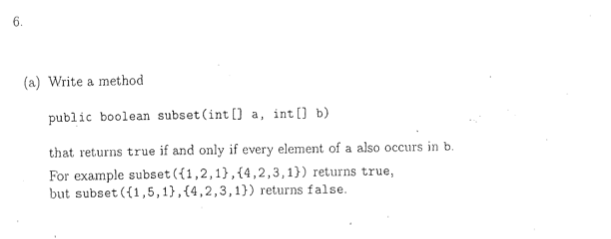 Solved 6 A Write A Method Public Boolean Subset Int A 2182