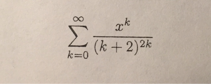 Solved sigma_k=0^infinity x^k/(k + 2)^2k On what exact | Chegg.com