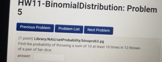 Solved HW11-BinomialDistribution: Problem 5 Previous Problem | Chegg.com