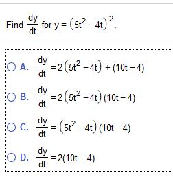 Solved Find dy/dt for y = (5t^2 - 4t)^2. A. dy/dt = 2(5t^2 | Chegg.com
