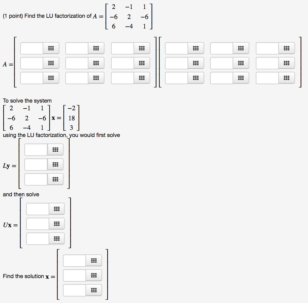 Solved Find the LU factorization of A = [2 -6 6 -1 2 -4 1 | Chegg.com