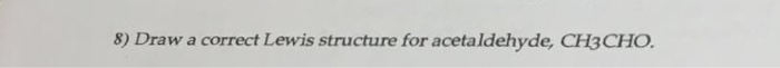 Solved Draw a correct Lewis structure for acetaldehyde, | Chegg.com
