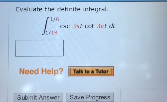 Solved Evaluate the definite integral. integral^1/6_1/18 csc | Chegg.com