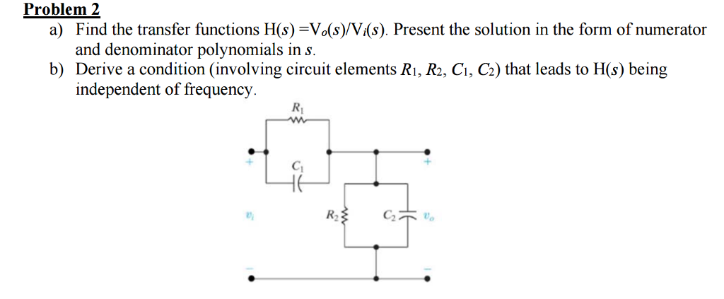 Solved Find the transfer functions H(s) =V_o(s)/V_i(s). | Chegg.com