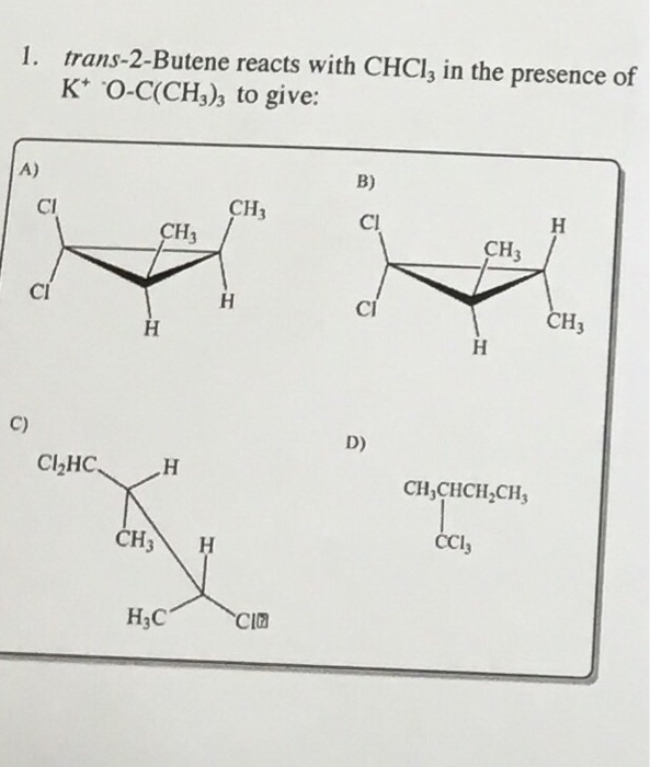 Solved Trans- 2- butane reacts with CHCl_3 in the presence | Chegg.com