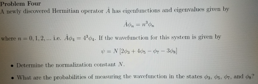 Solved Problem Four A newly discovered Hermitian operator A | Chegg.com