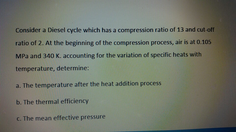 Solved Consider a Diesel cycle which has a compression ratio | Chegg.com