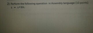 Solved Perform the following operation in Assembly language | Chegg.com