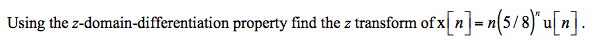 Solved Using the z domain-differentiation property find the | Chegg.com
