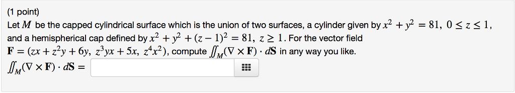 Solved (1 point) Let M be the capped cylindrical surface | Chegg.com