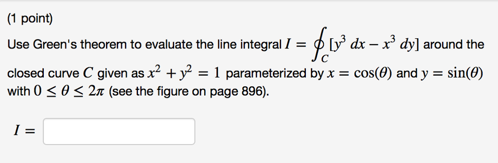 Solved Use Green's theorem to evaluate the line integral I = | Chegg.com