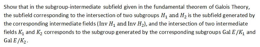 Solved Show that in the subgroup - intermediate subfield | Chegg.com