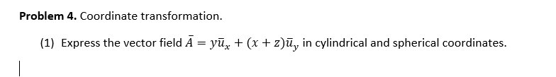 Solved Problem 4. Coordinate transformation (1) Express the | Chegg.com
