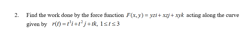 Solved Find the work done by the force function F(x, y) = | Chegg.com