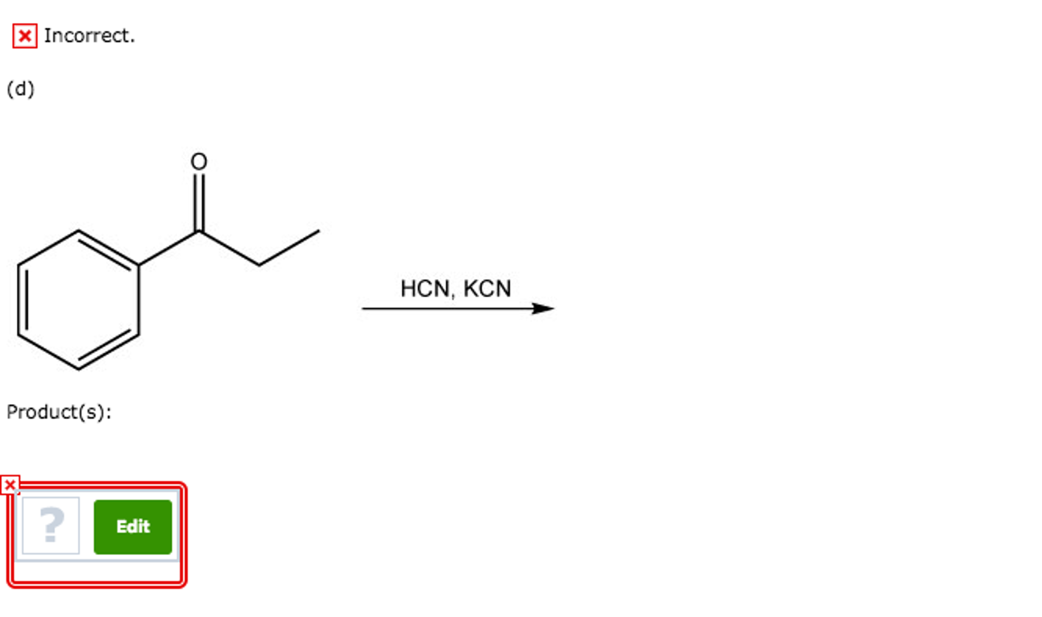 Solved Incorrect X (d) Product(s): Edit HCN, KCN | Chegg.com