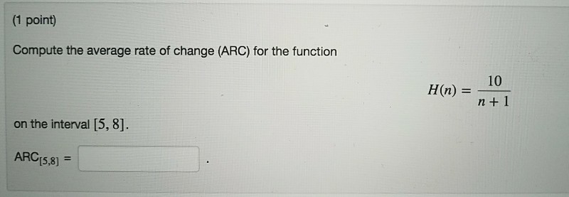 Solved (1 point) Compute the average rate of change (ARC) | Chegg.com