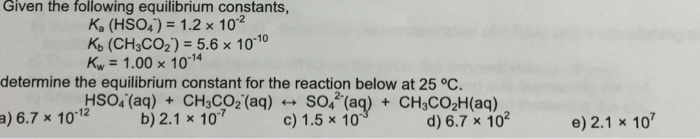Solved Given the following equilibrium constants, determine | Chegg.com