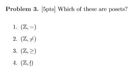 Solved Problem 3. [5pts] Which of these are posets? 2. (Z, | Chegg.com