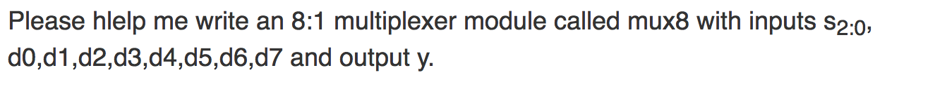 Solved Please help me write an 8:1 multiplexer module called | Chegg.com
