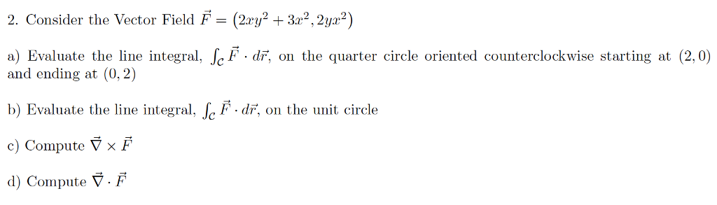 Solved Consider the Vector Field F vector = (2xy^2 + 3x^2, | Chegg.com