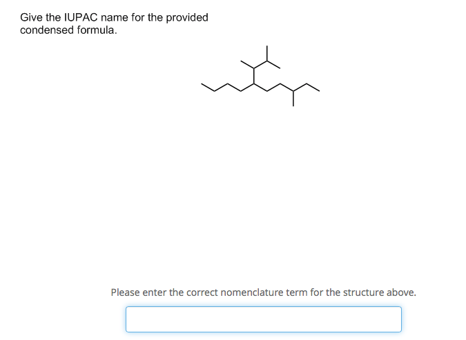 Solved Give the IUPAC name for the provided condensed | Chegg.com