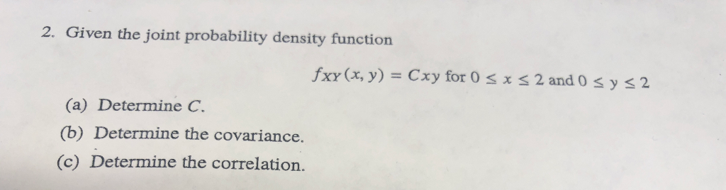 Solved 2. Given the joint probability density function fxx | Chegg.com