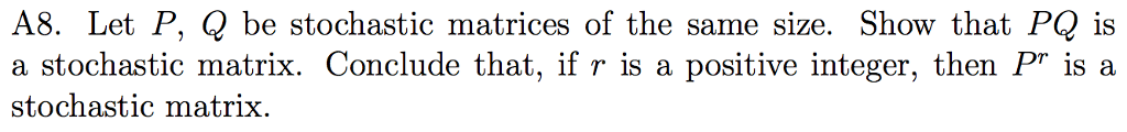 Solved Let P, Q be stochastic matrices of the same size. | Chegg.com