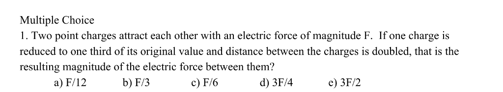 Solved Multiple Choice 1. Two point charges attract each | Chegg.com
