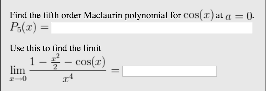 Solved Find the fifth order Maclaurin polynomial for cos(x) | Chegg.com