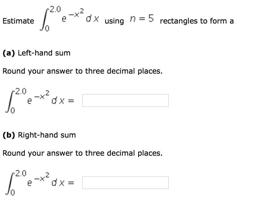 Solved Estimate integral_0^2.0 e^-x^2 dx using n = 5 | Chegg.com