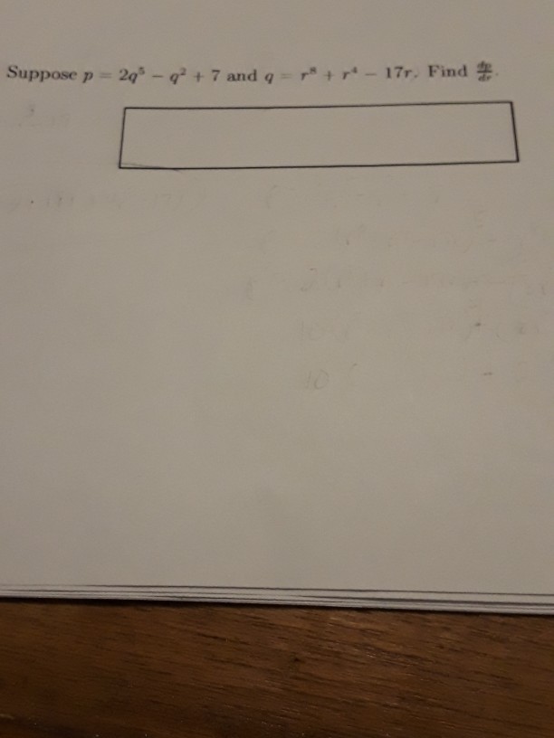Solved Suppose p-2qs-qa + 7 and q : r" + r.-17r. Find | Chegg.com