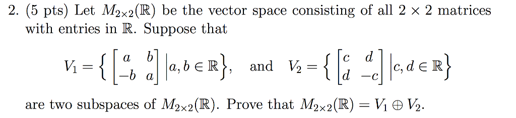 Solved 2, (5 pts) Let M2x2(R) be the vector space consisting | Chegg.com