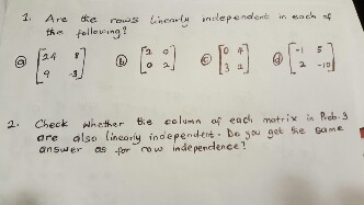 Solved Are the rows linearly independents in each of the | Chegg.com