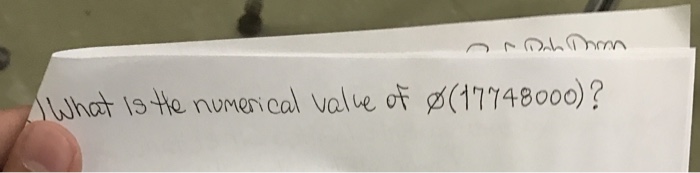 Solved What is the numerical value of phi (17748000)? | Chegg.com