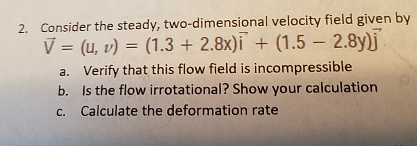 Solved Consider the steady, two-dimensional velocity field | Chegg.com Solved Consider the steady, two-dimensional velocity field | Chegg.com