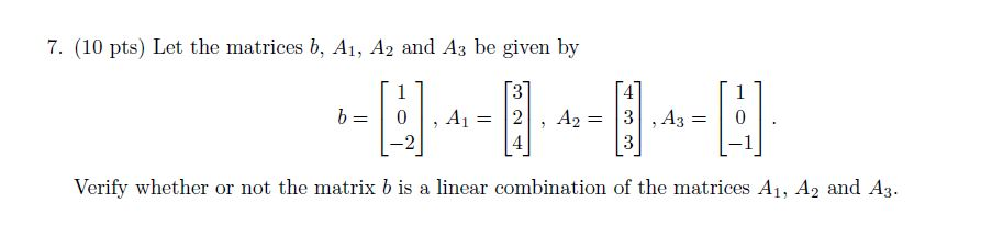 Solved Linear Algebra: Verify whether or not the matrix b is | Chegg.com Solved Linear Algebra: Verify whether or not the matrix b is | Chegg.com