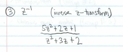 Solved Z^-1 (inverse z-transform) 5z^2 + 2z + 1/z^2 + 3z + 2 | Chegg.com