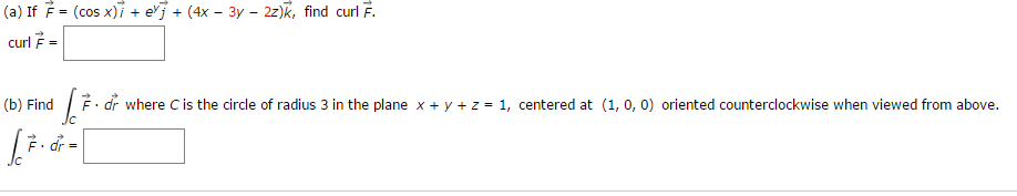 Solved If F = (cos x)i + e^y j + (4x - 3y - 2z)k, find curl | Chegg.com