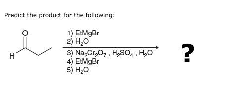Solved Predict the product for the following: 1) EtMgBr 2) | Chegg.com