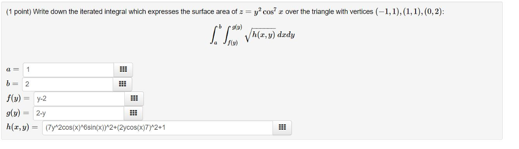 Solved (1 point) Write down the iterated integral which | Chegg.com
