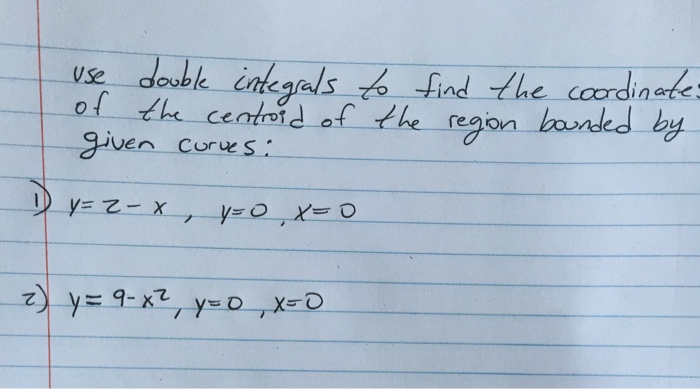 Solved Use double integrals to find the coordinate of the | Chegg.com