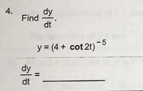 Solved Find dy/dt. Y = (4 + cot 2t)^-5 dy/dt = ______ | Chegg.com