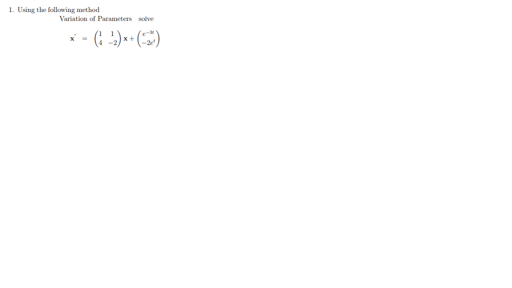 Solved 1. Using the following method Variation of Parameters | Chegg.com Solved 1. Using the following method Variation of Parameters | Chegg.com