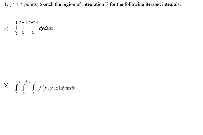 Solved 1. (4+4 points) Sketch the region of integration E | Chegg.com