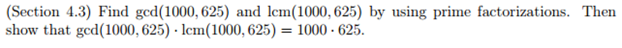 Solved Find gcd(1000, 625) and lcm(1000, 625) by using prime | Chegg.com