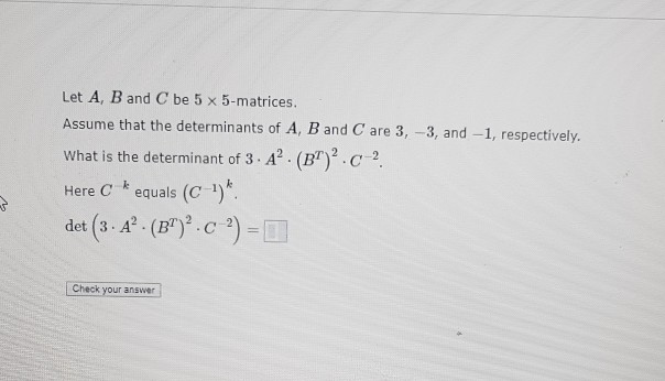 Solved Let A, B and C be 5 x 5-matrices. Assume that the | Chegg.com