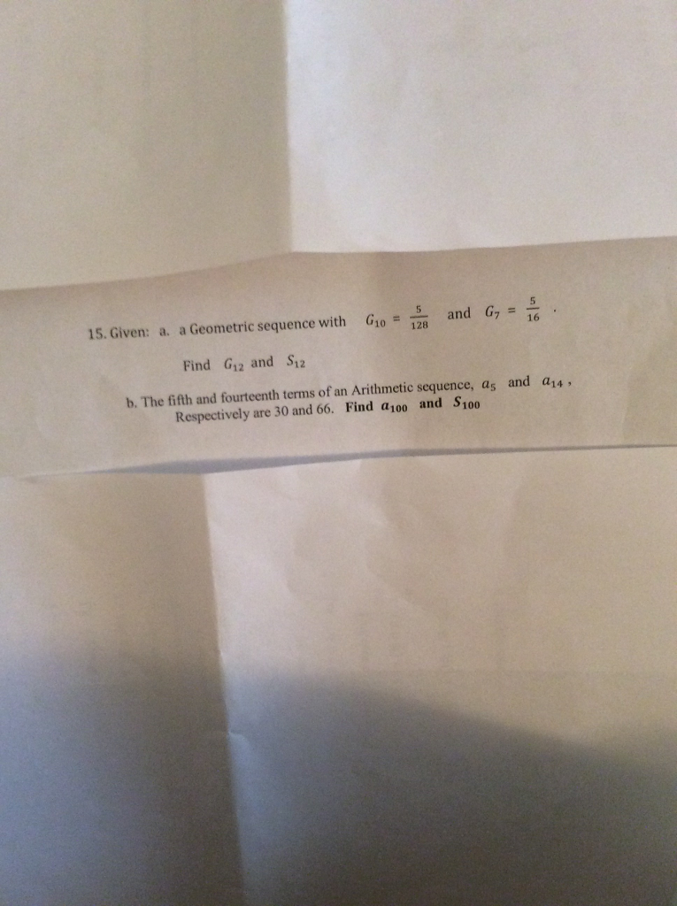 Solved 15. Given: a. a Geometric sequence with G10 and G16 | Chegg.com